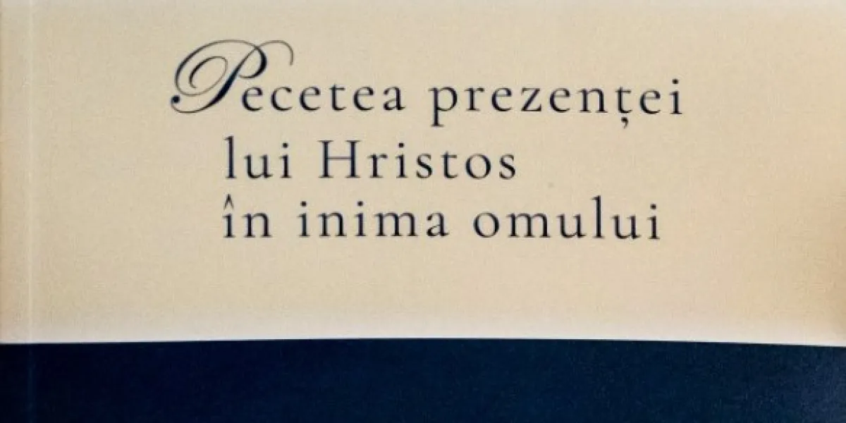 Pecetea prezenței lui Hristos în inima omului, de Arhim. Zaharia ...