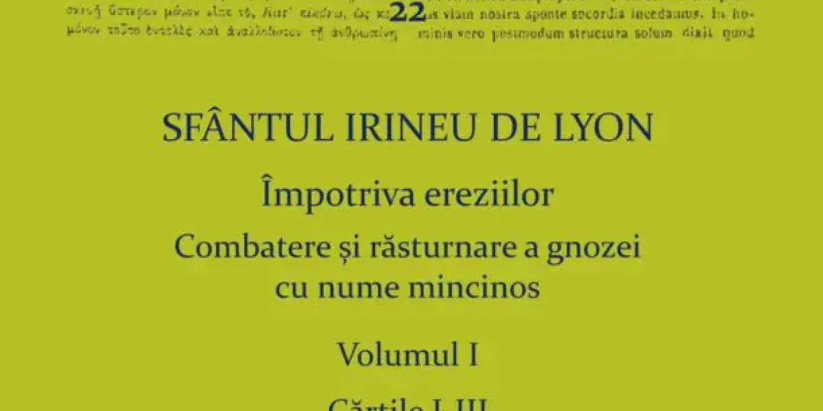 A fost reeditată o scriere a Sfântului Irineu de Lyon despre erezii ...